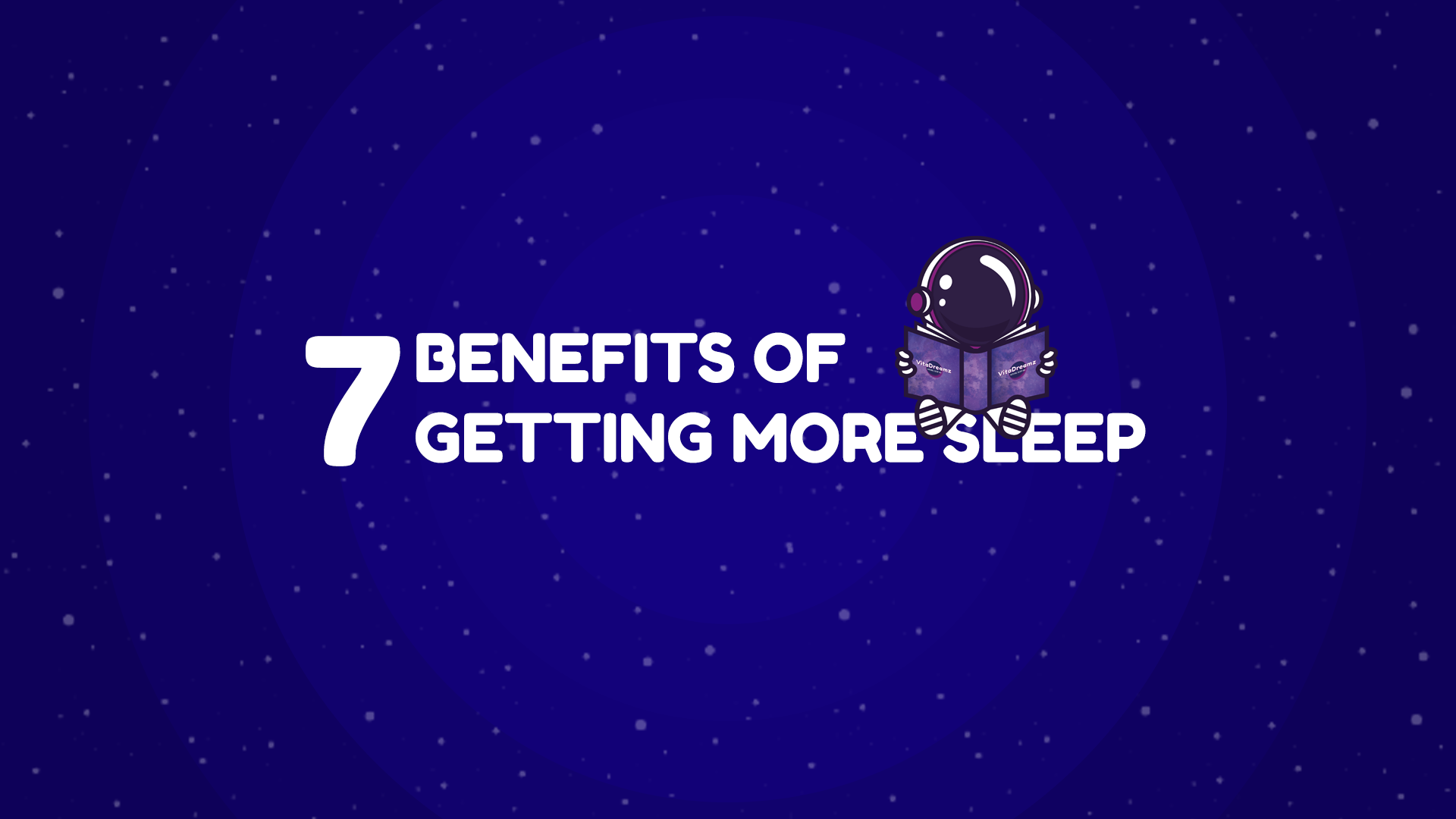7 Benefits of Getting More Sleep – VitaDreamz